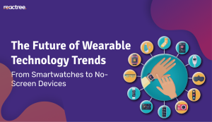 The Future of Wearable Technology Trends - Reactree