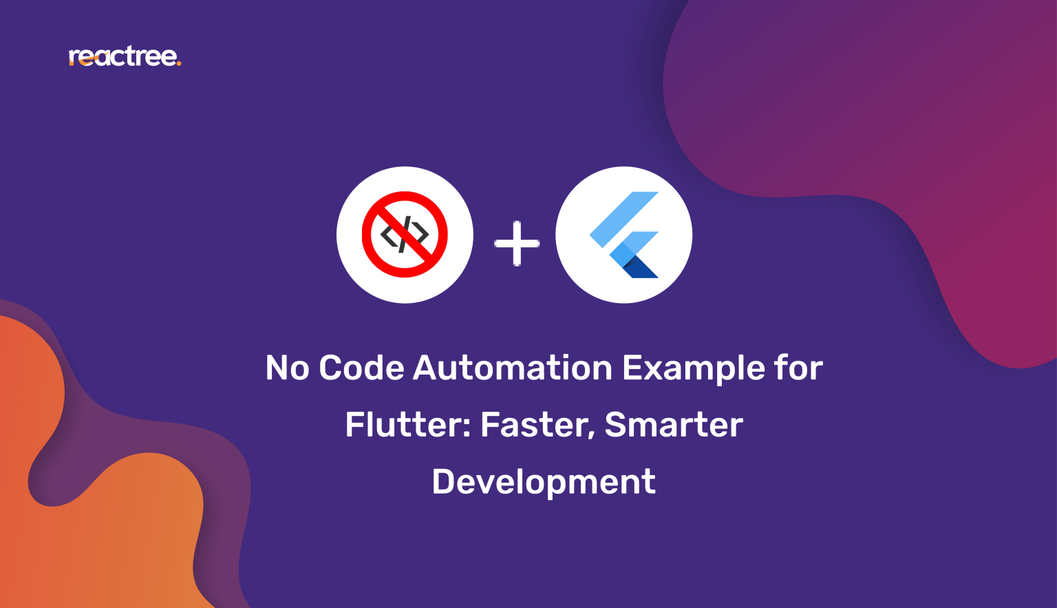 No Code Automation Example for Flutter: Faster, Smarter Development - Reactree